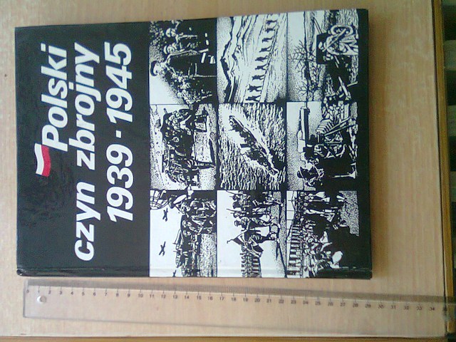 KNJIGA O POLJSKOJ ARMIJI I OTPORU 1939-45 ILUSTROVANA B
