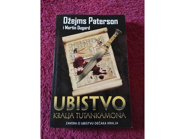 UBISTVO KRALJA TUTANKAMONA - Dzejms Paterson i Martin D