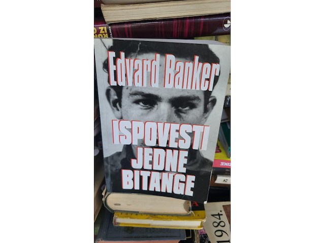 Edvard Banker ISPOVESTI JEDNE BITANGE