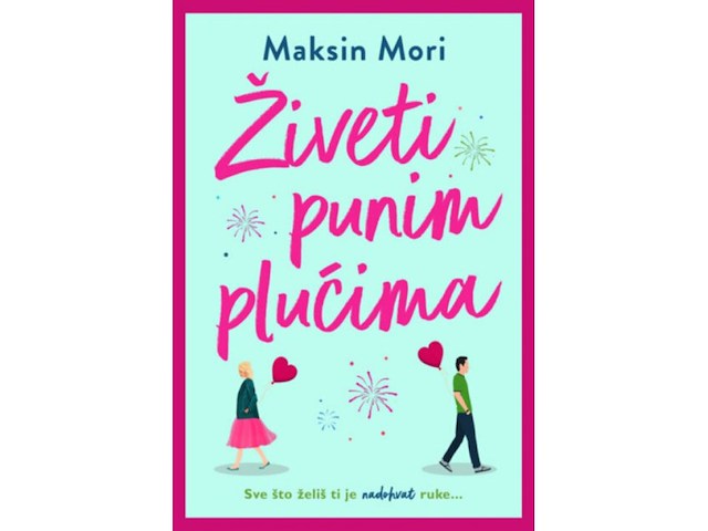 ŽIVETI PUNIM PLUĆIMA - Maksin Mori