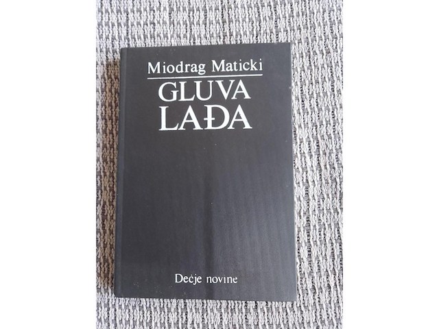 Gluva lađa - Miodrag Maticki