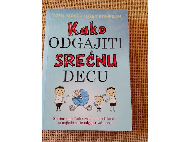 KAKO ODGAJATI SRECNU DECU - Dzen Parker i Dzen Stimpson