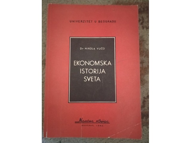 Ekonomska istorija sveta - Dr Nikola Vučo