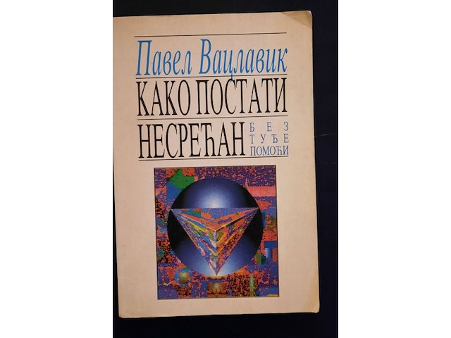 Pavel Vaclavik KAKO POSTATI NESREĆAN