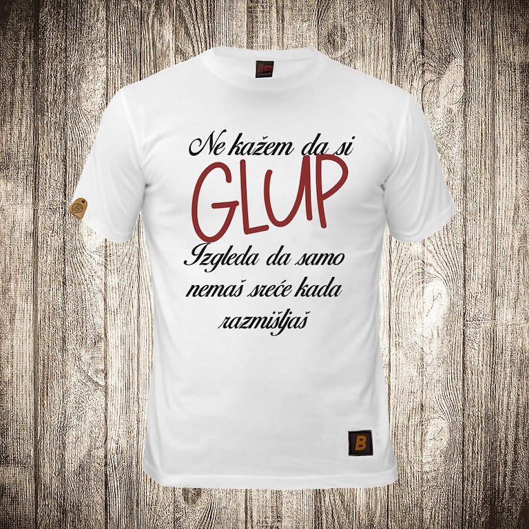 Ne kažem da si glup…