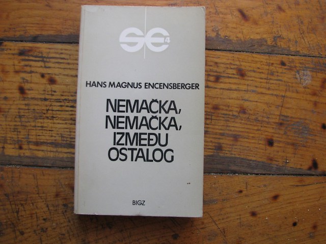 HANS MAGNUS ENCENSBERGER - NEMAČKA, NEMAČKA, IZMEDJU O