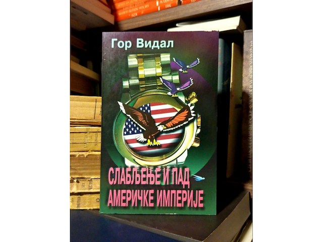 Gor Vidal – Slabljenje i pad američke imperije