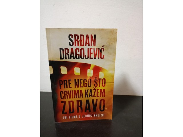 Pre nego što crvima kažem zdravo - Srđan Dragojević