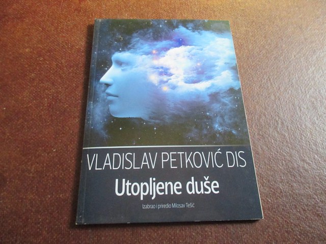 UTOPLJENE DUŠE / Vladislav Petković Dis