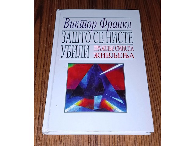 Viktor Frankl - ZAŠTO SE NISTE UBILI
