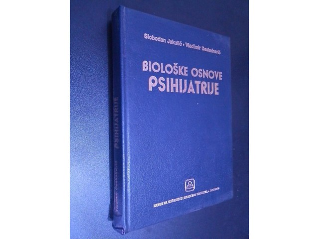 BIOLOŠKE OSNOVE PSIHIJATRIJE -Jakulić,Desimirović