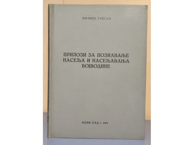 PRILOZI ZA POZNAVANJE NASELJA I NASELJAVANJA VOJVODINE