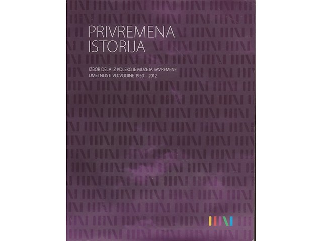 PRIVREMENA ISTORIJA (izbor dela iz MSUV-a 1950-2012)