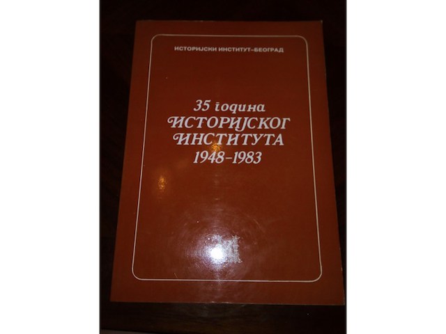35 godina istorijskog instituta 1948-1983