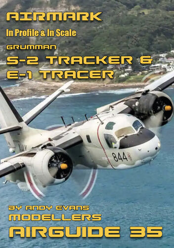 Airmark AA35 Grumman S-2 Tracker and E-1 Tracker by Andy Evans (Modellers Airguide 35)