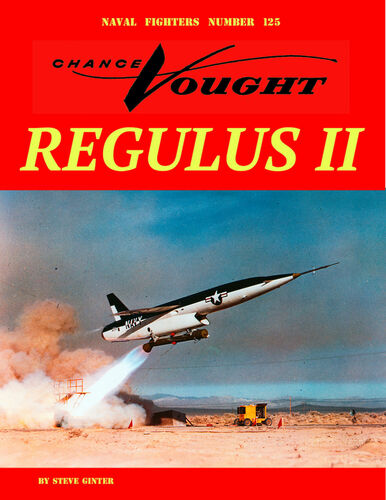Naval Fighters 125 Chance Vought Regulus II by Steve Ginter