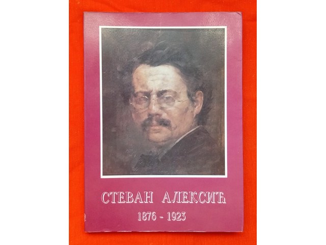 Stevan Aleksić 1876 - 1923. Jasna Jovanov