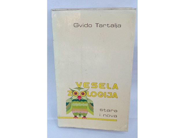 VESELA ZOOLOGIJA, STARA I NOVA - GVIDO TARTALJA