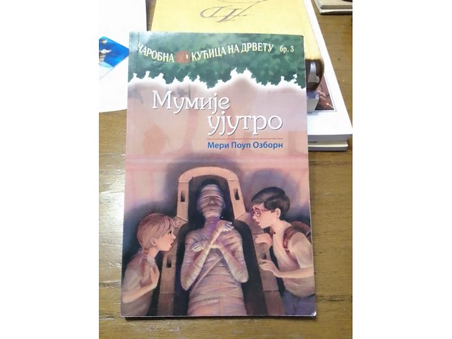 Čarobna kućica na drvetu 3, Mumije ujutru