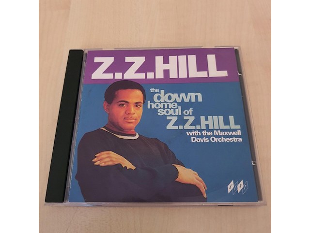 Z.Z. Hill - Down Home Soul Of Z.Z. Hill