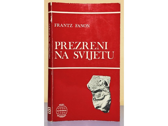 PREZRENI NA SVIJETU Frantz Fanon