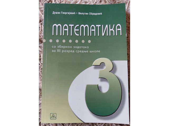 Matematika sa zbirkom zadataka za 3 razred srednje
