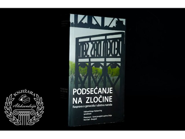 PODSEĆANJE NA ZLOČINE / RASPRAVA O GENOCIDU I UBISTVU NARODA