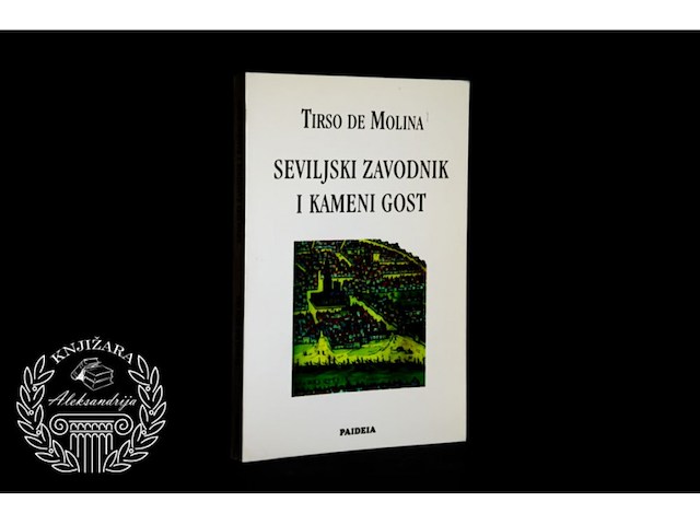 SEVILJSKI ZAVODNIK I KAMENI GOST - Tirso de Molina