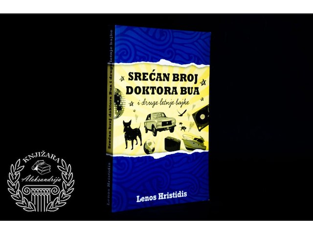 SREĆAN BROJ DOKTORA BUA I DRUGE SREĆNE BAJKE - Lenos Hristidis