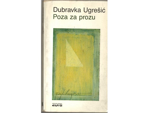 Dubravka Ugrešić - POZA ZA PROZU (2. dopunjeno izdanje)