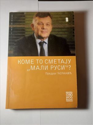 Kome To Smetaju ,,Mali Rusi? - Predrag Ćeranić