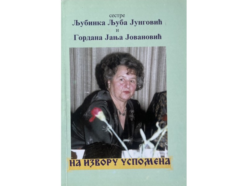 Ljubinka Jungović,Gordana Jovanović- Na izvoru uspomena