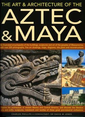 The Art and Architecture of the Aztec and Maya