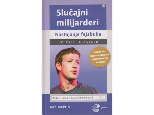 SLUČAJNI MILIJARDERI NASTAJANJE FEJSBUKA / BEN MEZRIH