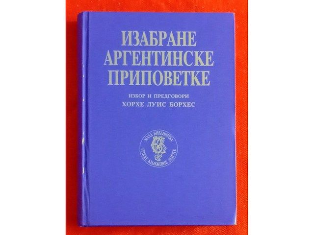 Izabrane Argentinske pripovetke, po izboru Borhesa