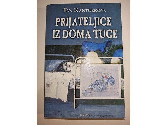 Prijateljice iz doma tuge - Eva Kanturkova