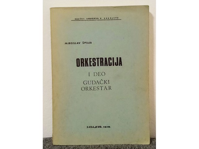 ORKESTRACIJA 1 DEO, GUDAČKI ORKESTAR - MIROSLAV SPILER