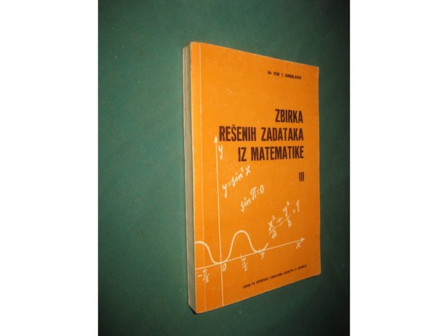 Zbirka rešenih zadataka iz matematike III - Vene Bogosl