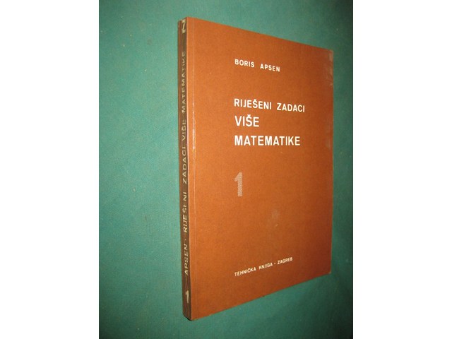 Riješeni zadaci više matematike 1 - Boris Apsen