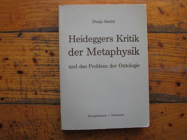 DUNJA MELČIĆ-HEIDEGGERS KRITIK DER METPHYSIK UND DAS