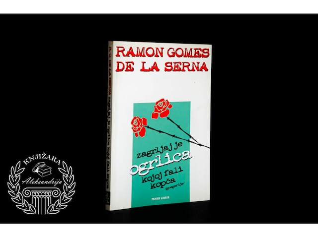 ZAGRLJAJ JE OGRLICA KOJOJ FALI KOPČA / GREGERIJE - Ramon Gomes De la Serna