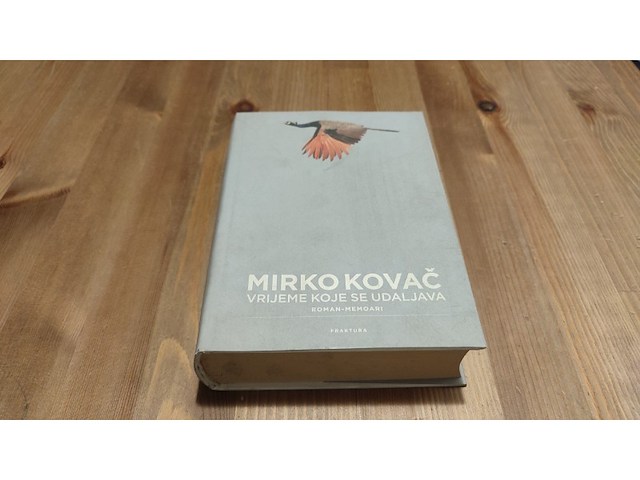 Mirko Kovač, Vrijeme koje se udaljava (tvrdi povez)