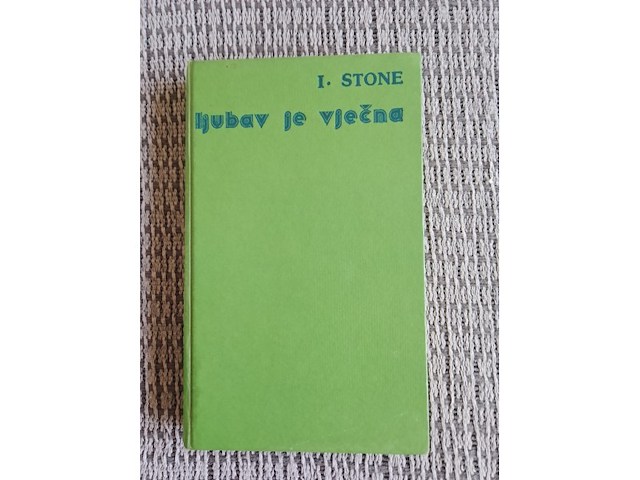 Ljubav je vječna knjiga II - Irving Stone