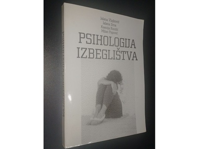 PSIHOLOGIJA IZBEGLIŠTVA -Vlajković,Srna,Kondić, Popović