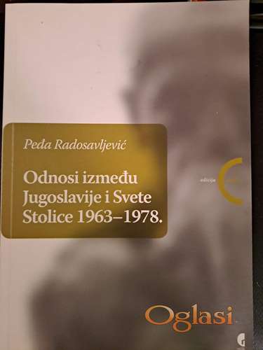 Odnosi između Jugoslavije i Svete Stolice 1963-1978 autora Peđe Radosavljevića. Cena:1100 dinara. Tel.060-5858153