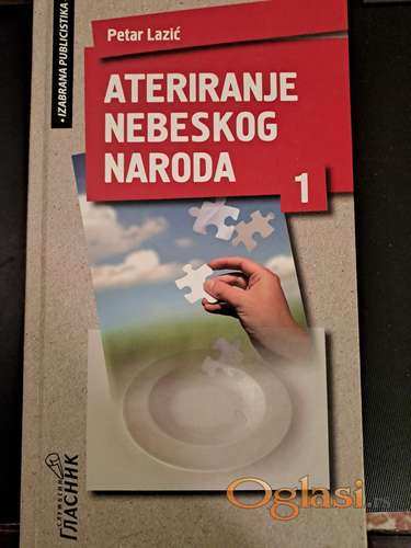 Petar Lazić, Ateriranje nebeskog naroda 1-2. Cena: 999 dinara. Tel.060-5858153