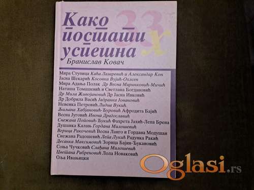 33x Kako postati uspešna Branislava Kovača, Beograd,2001. Cena: 500 dinara. Tel: 060-5858153