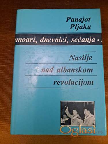 Panajot Pljaku, Nasilje nad albanskom revolucijom. Cena:999 dinara. Tel. 060-5858153