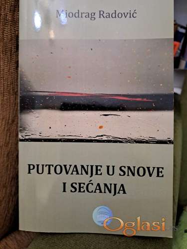 Putovanje u snove I sećanja, autor Miodrag Radović. Cena 1150 dinara. Tel.061-1492-386