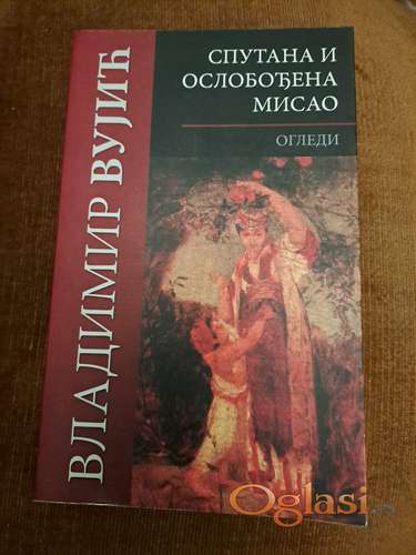Vladimir Vujić, Sputana i oslobođena misao. Cena: 900 dinara. Tel. 060-5858153
